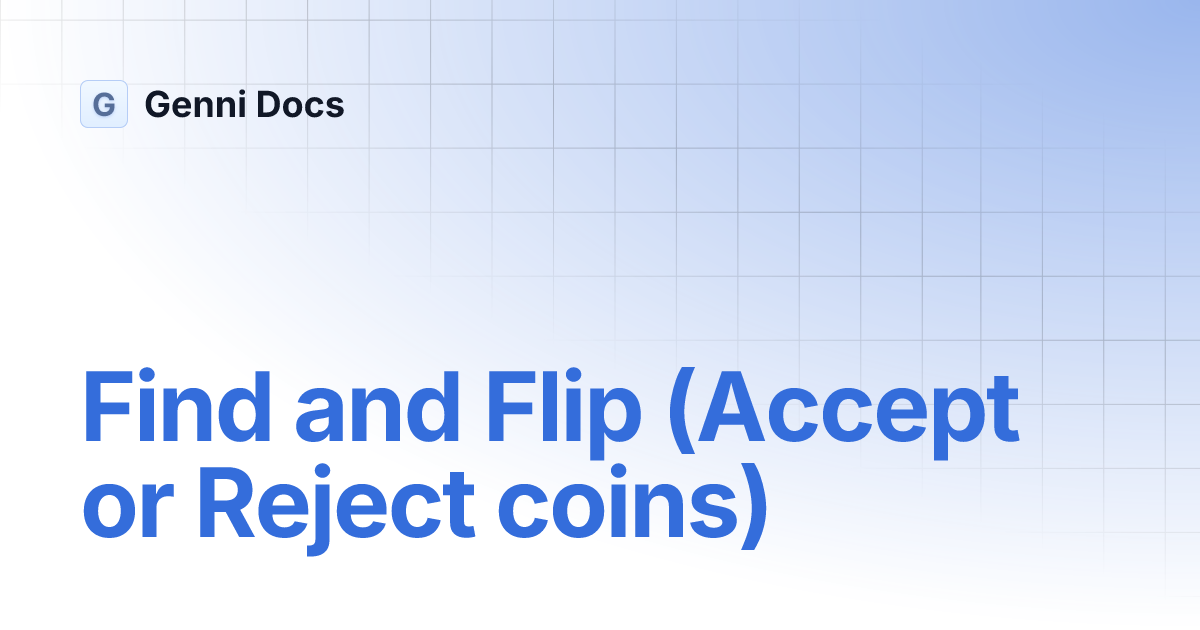 Find and Flip (Accept or Reject coins) | Genni Docs