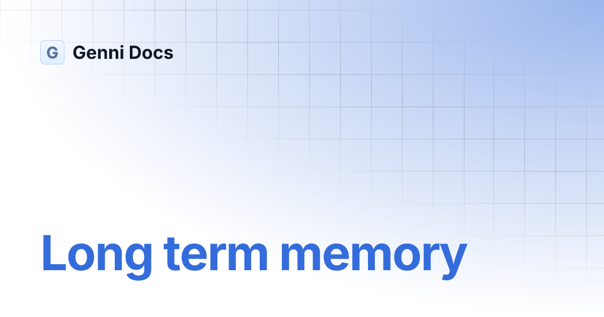 Long term memory | Genni Docs